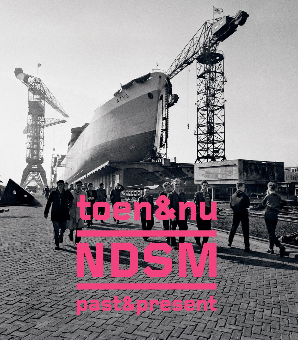 NDSM toen en nu: levenslijn van ooit toonaangevende scheepswerf | Het ...